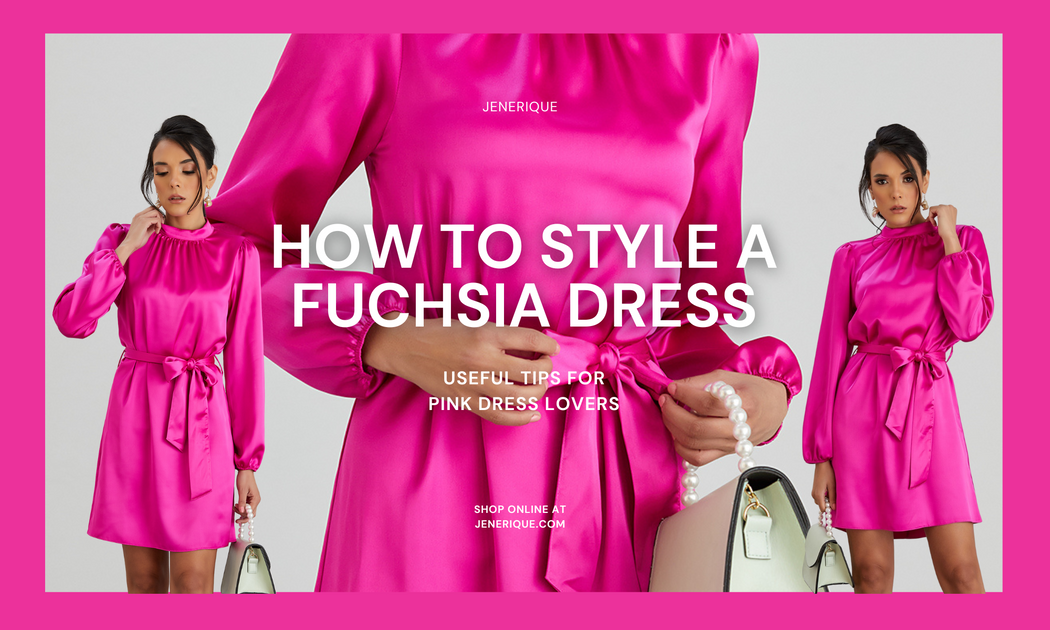 How To Style A Fuchsia Dress – Jenerique